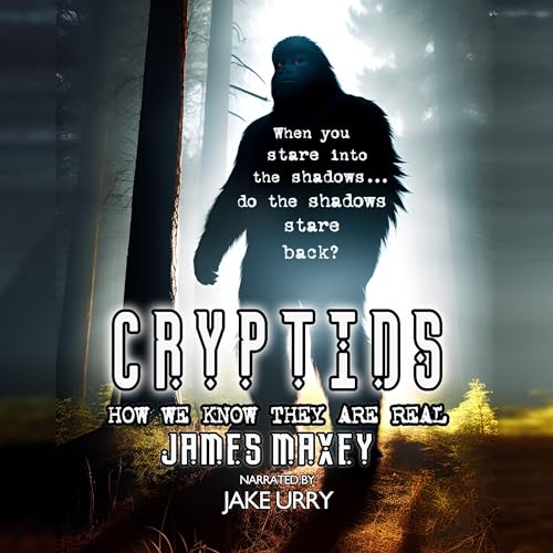 Amazon.com: Cryptids: How We Know They Are Real (Audible Audio Edition): James Maxey, Jake Urry ...