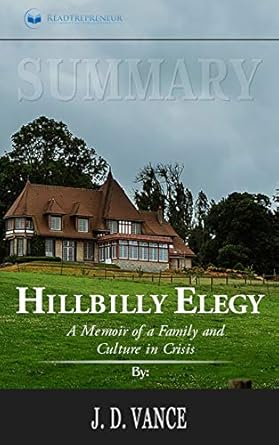 Summary of Hillbilly Elegy: A Memoir of a Family and Culture in Crisis ...