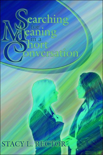 Searching for Meaning in a Short Conversation: Rector, Stacy L ...
