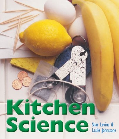 Kitchen Science: Levine, Shar, Johnstone, Leslie: 9781402703324: Amazon ...