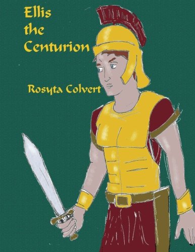 Amazon.com: Ellis the Centurion: 9781479263462: Colvert, Rosyta: Books