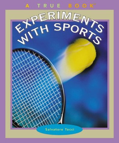 Experiments With Sports (True Books): Tocci, Salvatore: 9780516278070 ...