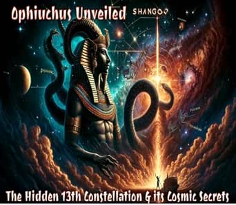 Amazon.com: Ophiuchus Unveiled: The Hidden 13th Constellation and Its ...