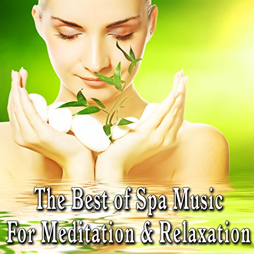 Play The Best of Spa Music for Meditation and Relaxation by Meditation ...