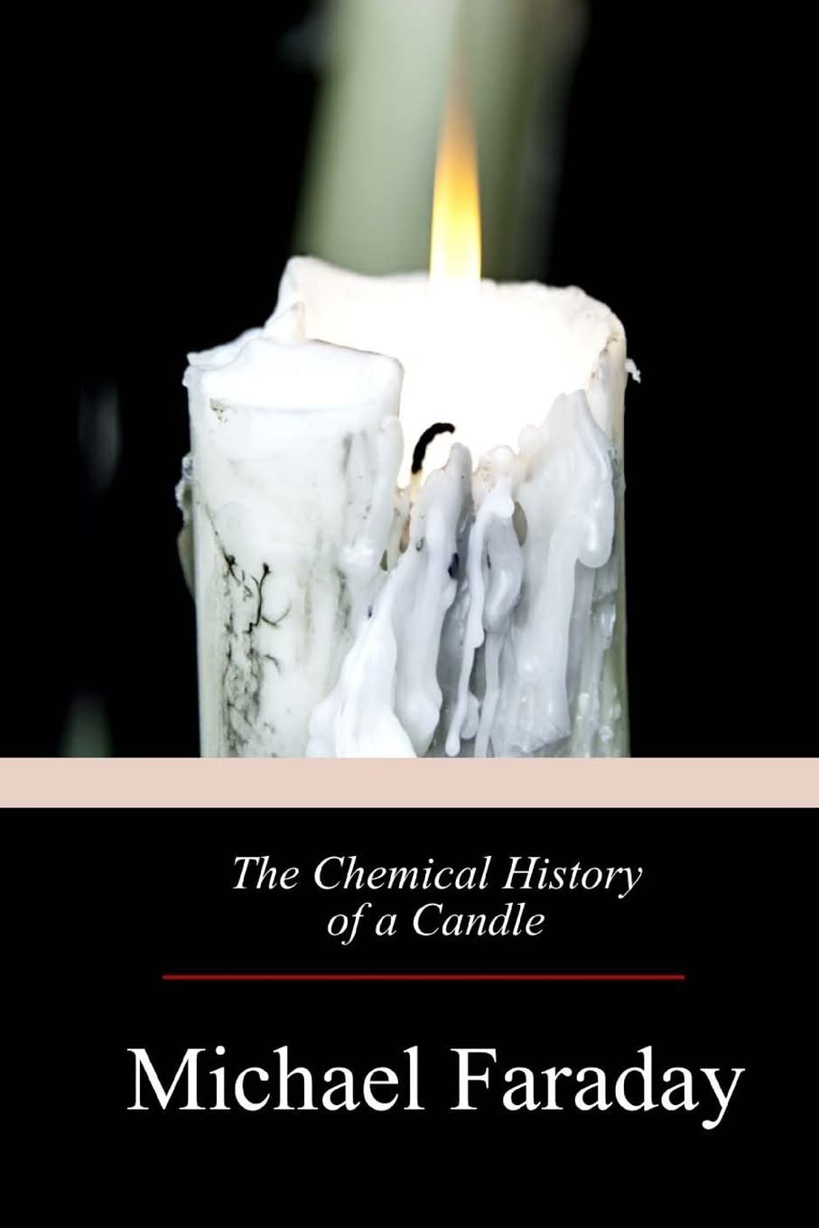 Amazon | The Chemical History of a Candle | Faraday, Michael | Classics
