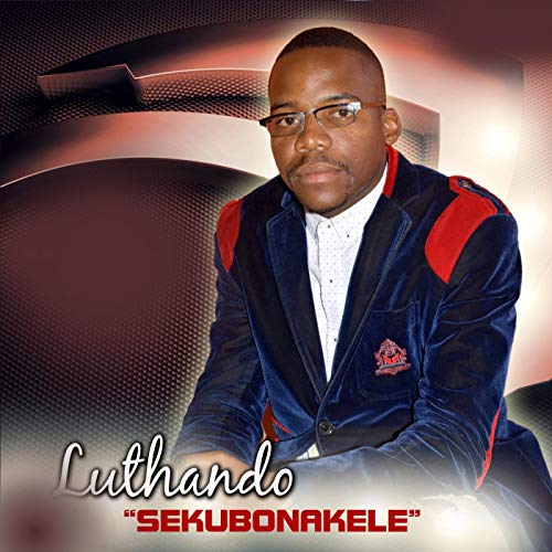 Play Sekubonakele by Luthando on Amazon Music