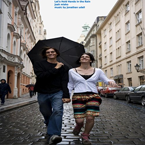 Play Let's Hold Hands in the Rain (feat. Josh Misko) by Jonathan Udell ...