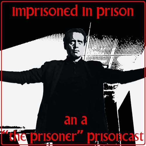 Imprisoned in Prison: An A “The Prisoner" Prisoncast : Mark Malek and ...