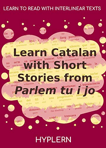 Learn Catalan with Short Stories from Parlem tu i jo: Interlinear ...