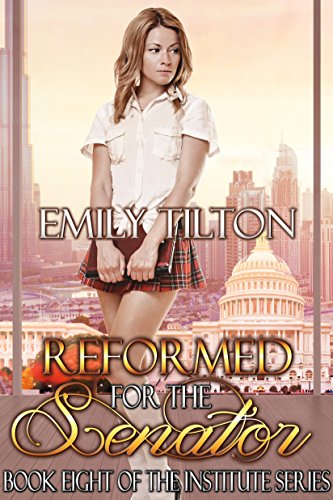 Reformed for the Senator (The Institute Series Book 8) eBook : Tilton ...