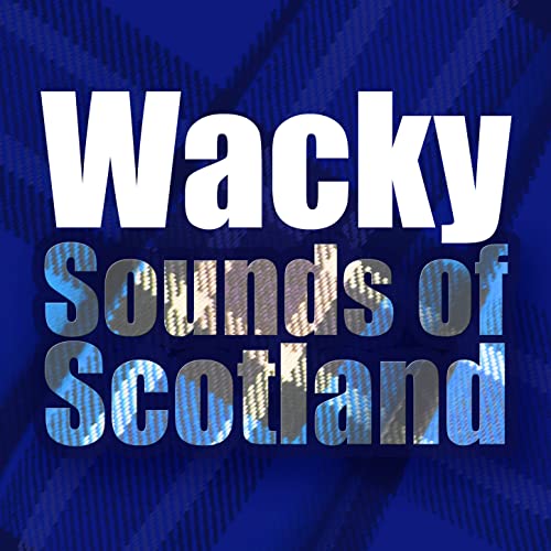 Amazon MusicでVARIOUS ARTISTSのWacky Sounds of Scotlandを再生する