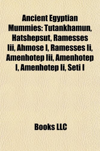 Ancient Egyptian mummies: Tutankhamun, Hatshepsut, Ramesses III, Ahmose ...
