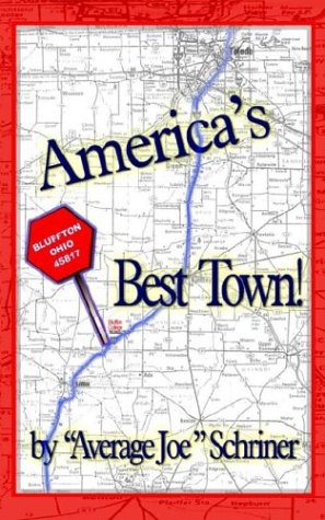America's Best Town Bluffton, Ohio 45817: Schriner, Joe: 9781932303247 ...