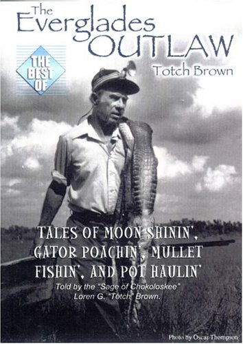 Amazon.com: The Everglades Outlaw: Totch Brown : Brown, Totch: Movies & TV