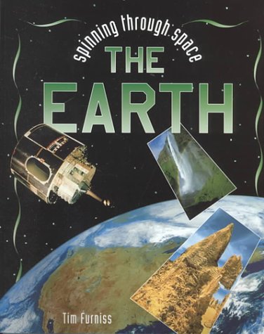 The Earth (Spinning Through Space): Furniss, Tim: 9780739830895: Amazon ...