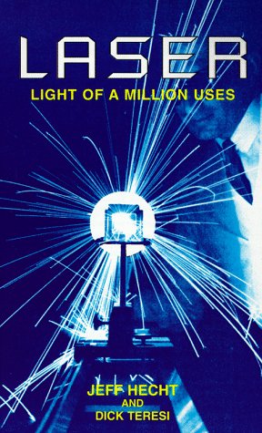 Laser: Light of a Million Uses: Hecht, Jeff, Teresi, Dick ...