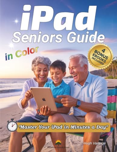 iPad Seniors Guide in Color - Master Your iPad in Minutes a Day: An ...