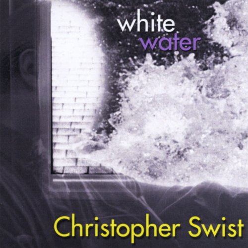 Amazon.com: Whitewater : Christopher Swist: Digital Music
