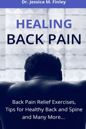 Healing Back Pain: Back Pain Relief Exercises and Tips for Healthy Back ...