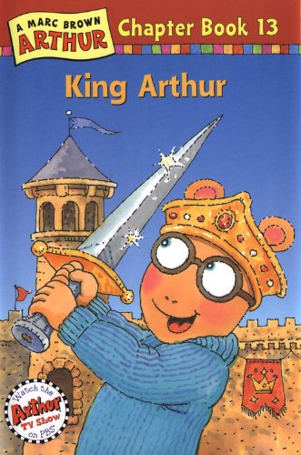 King Arthur: A Marc Brown Arthur Chapter Book 13 (Marc Brown Arthur ...