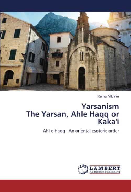 Yarsanism The Yarsan, Ahle Haqq or Kaka'i: Ahl-e Haqq - An oriental ...