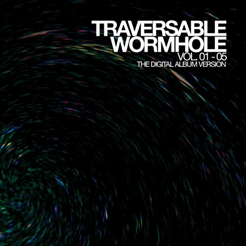 Traversable Wormhole Vol. 01-05 (The Digital Album Version) by ...