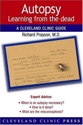 Autopsy: Learning from the Dead (Cleveland Clinic Guide): Prayson, Richard A., M.D ...