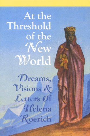 At the Threshold of the New World: Roerich, Helena: 9780962443923 ...
