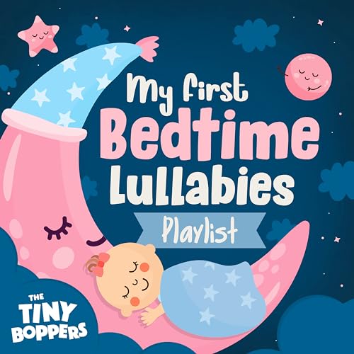 Play My First Bedtime Lullabies Playlist by The Tiny Boppers on Amazon ...