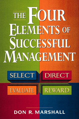 The Four Elements of Successful Management: Select, Direct, Evaluate ...