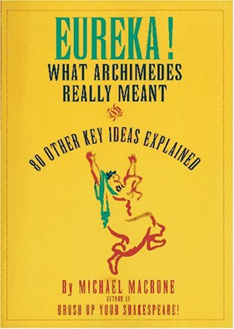 Eureka!: What Archimedes Really Meant and 80 Other Key Ideas Explained ...