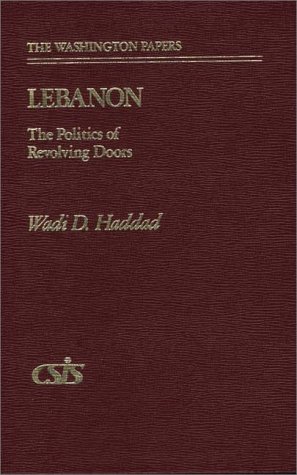 Lebanon: The Politics of Revolving Doors (The Washington Papers ...