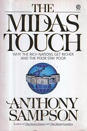 The Midas Touch: How the Rich Nations Get Richer And the Poor Stay Poor ...