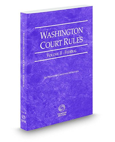 Washington Court Rules - Federal, 2018 ed. (Vol. II, Washington Court ...