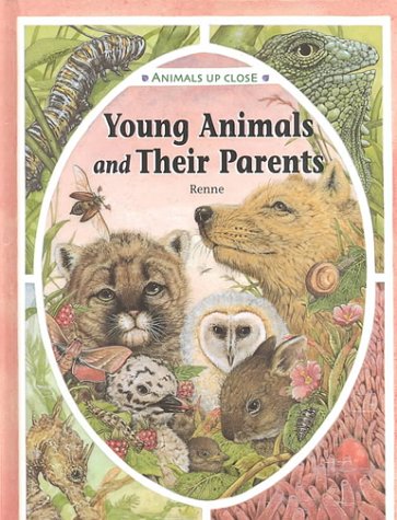 Young Animals and Their Parents (Animals Up Close): Renne ...
