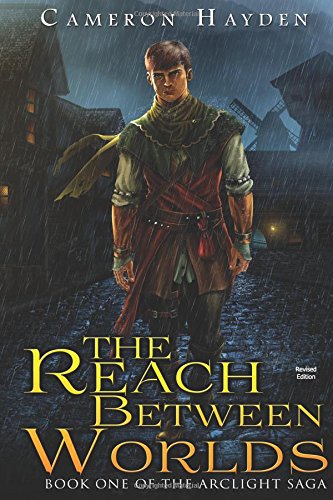 The Reach Between Worlds (The Arclight Saga, Book 1) [Revised Edition ...