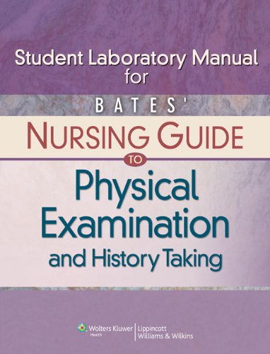 Bates' Nursing Guide to Physical Examination and History Taking: Kirk ...
