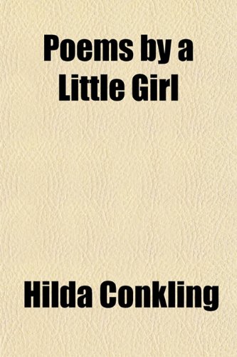 Poems by a Little Girl: Amazon.co.uk: Conkling, Hilda: 9781151535559: Books