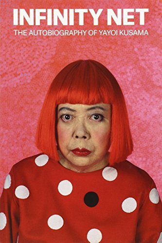 By Yayoi Kusama Infinity Net: The Autobiography of Yayoi Kusama ...