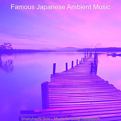 Shakuhachi Solo - Music for Deep Relaxation de Famous Japanese Ambient ...