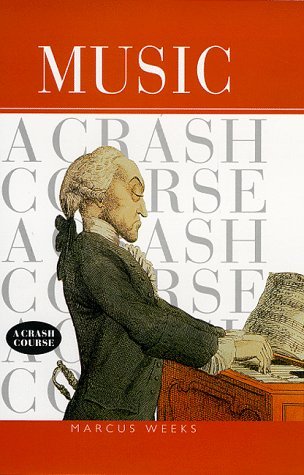 Music: A Crash Course: Weeks, Marcus: 9780684858357: Amazon.com: Books