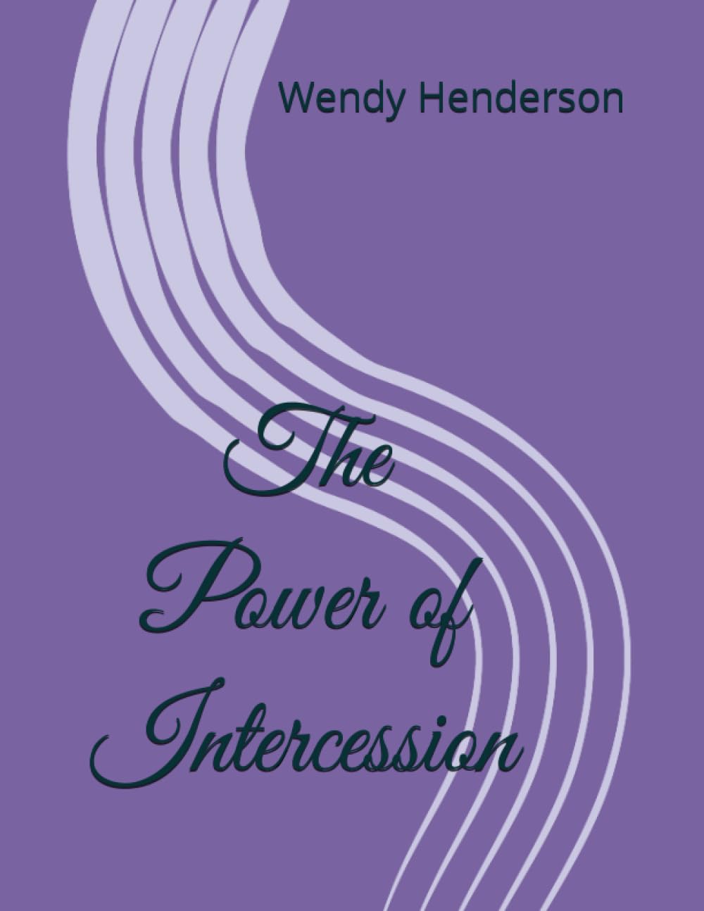 The Power of Intercession: Henderson, Wendy: 9798852670496: Amazon.com ...