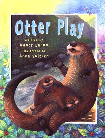 Otter Play: Luenn, Nancy, Vojtech, Anna: 9780689811265: Amazon.com: Books