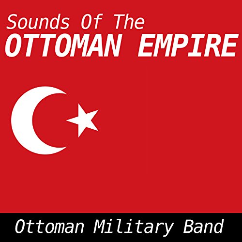 Play Sounds of the Ottoman Empire by Ottoman Military Band on Amazon Music