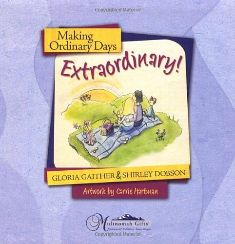 Making Ordinary Days Extraordinary: Great Ideas for Building Family Fun ...