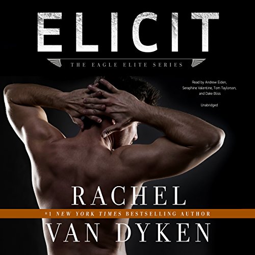 Elicit: Eagle Elite, Book 4 (Audible Audio Edition): Rachel Van Dyken, Andrew Eiden, Seraphine ...