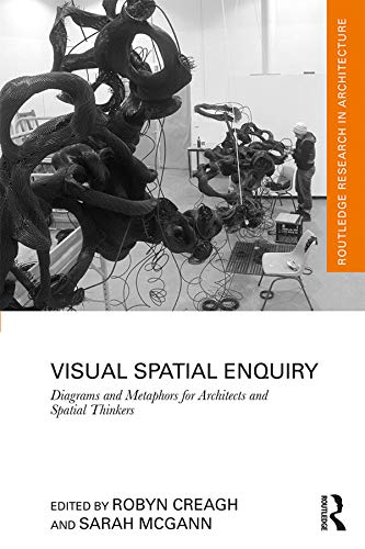 Visual Spatial Enquiry: Diagrams and Metaphors for Architects and ...