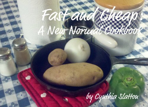 Amazon.com: Fast & Cheap: A New Normal Cookbook eBook : Slatton ...