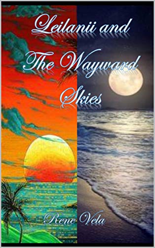 Leilanii and the Wayward Skies (English Edition) eBook : Vela, Rene ...