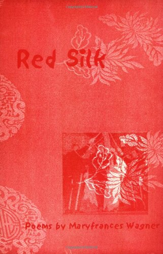 Red Silk - Poems: Wagner, Maryfrances: 9780910479080: Amazon.com: Books